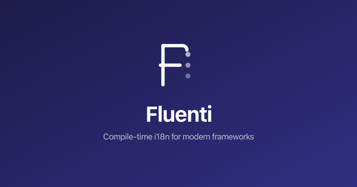 Fluenti — Compile-time i18n for Vue, React, SolidJS, Next.js, Nuxt & more